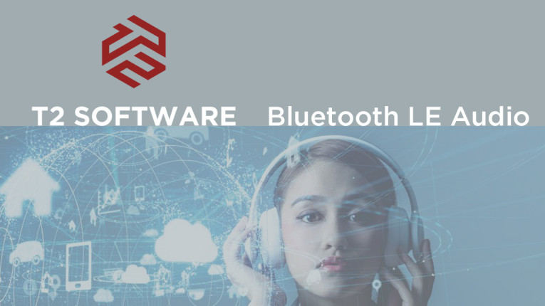 T2 Software Qualifies First Bluetooth LE Audio Host Stack | audioXpress