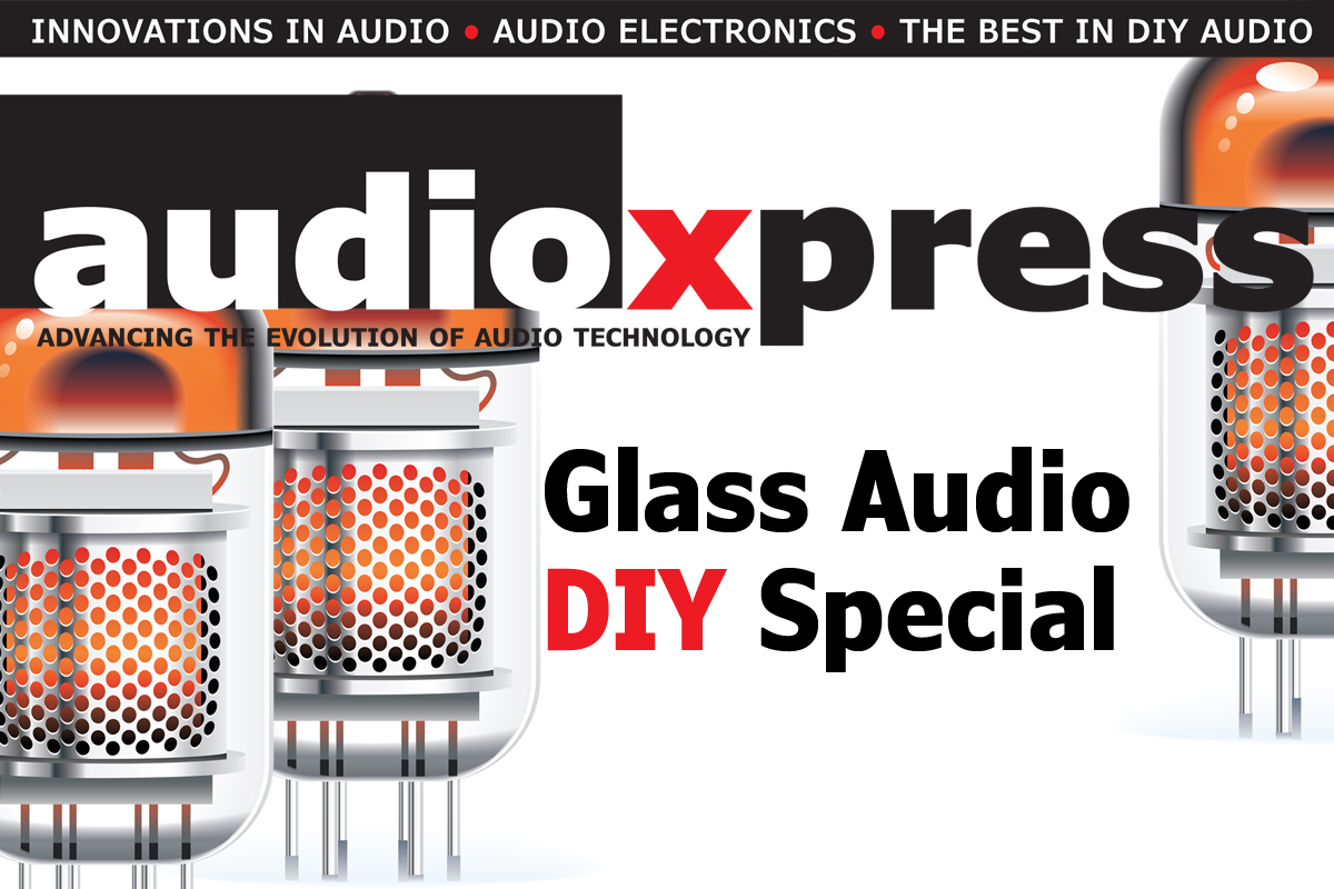 It’s Here! The Glass Audio DIY Special audioXpress May 2015 Edition ...