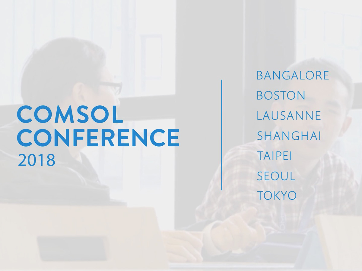 COMSOL Accepting Presentation Submissions for COMSOL Conference 2018 ...