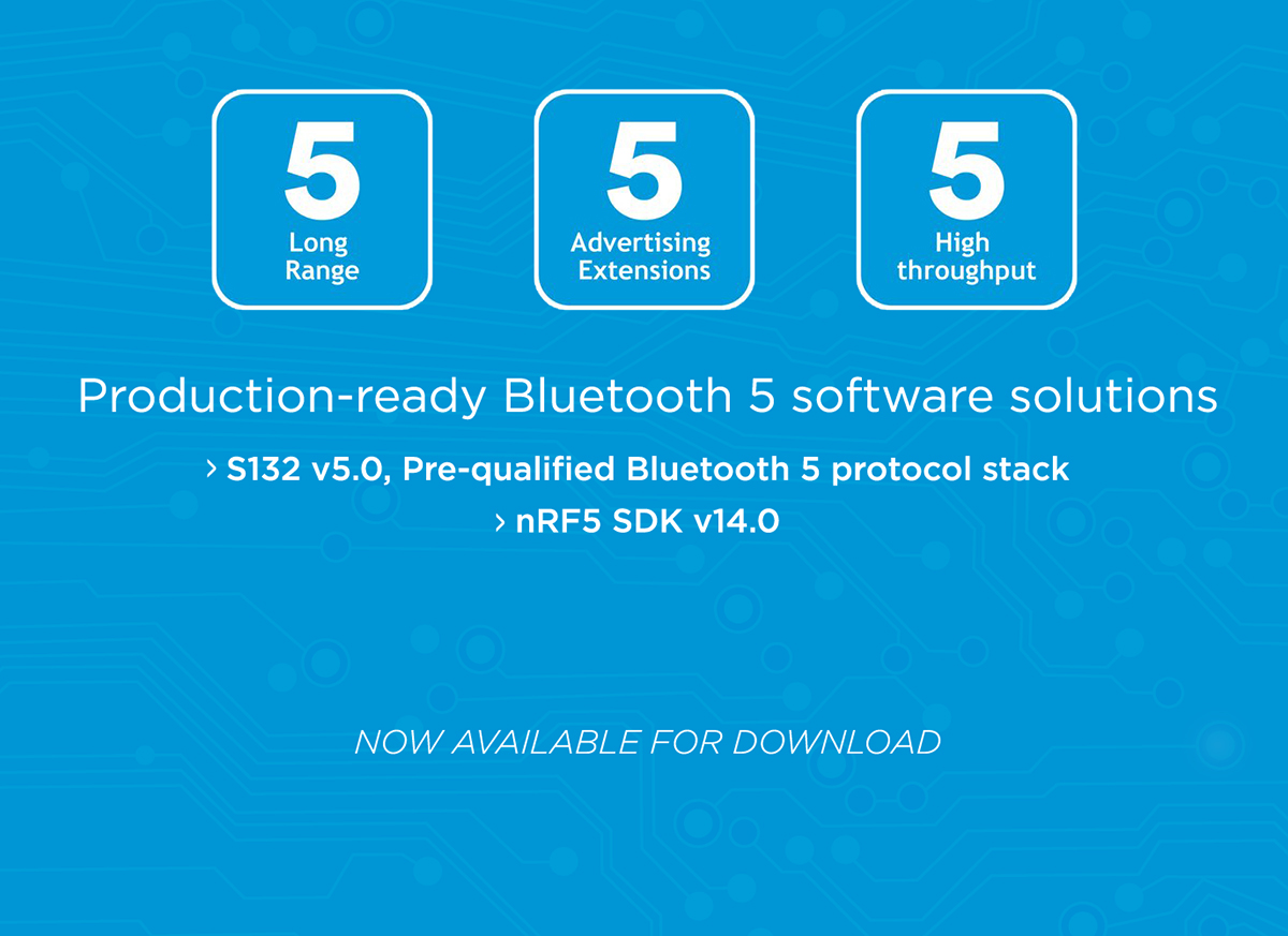 Nordic Semiconductor Releases Bluetooth 5 Pre-Qualified, Production ... Nordic Semiconductor Releases Bluetooth 5 Pre-Qualified, Production ...