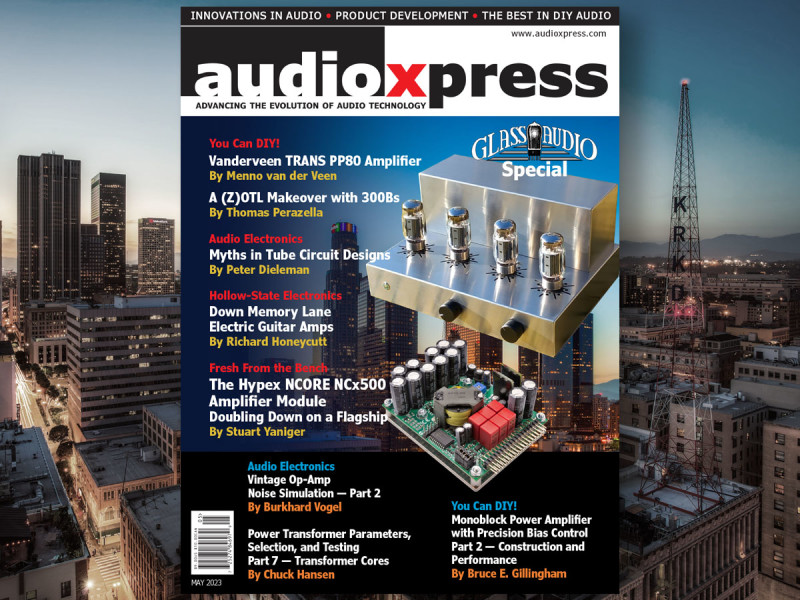 audioXpress May 2023. Tubes, Amplifiers, and Audio Electronics!