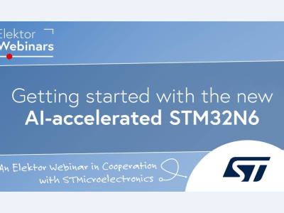 Webinar: Getting Started with the New AI-Accelerated STM32N6 | Elektor ...