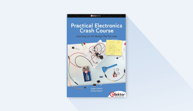 Practical Electronics Crash Course - Easy Circuit Design | Elektor Magazine