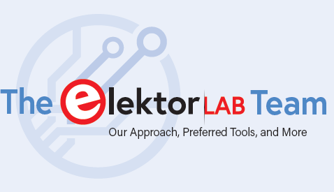 l'équipe d'Elektor Lab: Notre approche, nos outils préférés et plus encore | Elektor Magazine