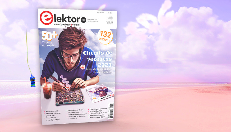 Circuits de vacances 2023 d'Elektor : Plus de 50 circuits et projets. | Elektor Magazine