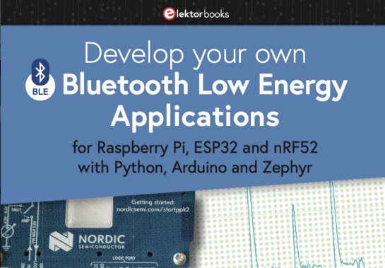 Develop Your Own Bluetooth Low Energy Applications | Elektor Magazine