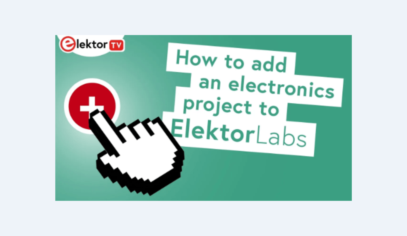Elektor Labs 101: Post Your Electronics Projects and Earn! | Elektor ...
