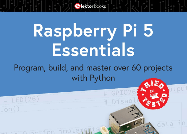 Springen Sie mit dem neuen Buch auf den Zug auf: Raspberry Pi 5 Essentials | Elektor Magazine