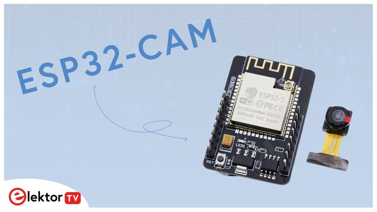 ESP32-CAM: Auspacken und Einrichten | Elektor Magazine