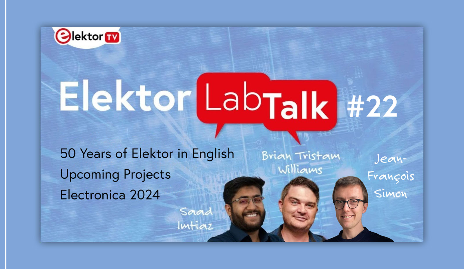 Lab Talk #22: 50 Jahre Elektor in englischer Sprache! Kommende Projekte | Electronic 2024 ...