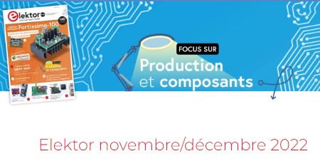 A Focus on Production & Components: Elektor Nov/Dec 2022 | Elektor Magazine
